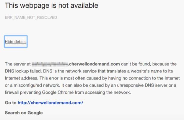 "Your requested host xxx.cherwellondemand.com" could not be resolved by DNS