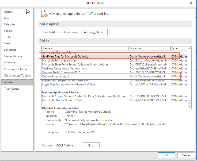 In Microsoft Outlook >> File >> Options >> Add-ins, both Outlook Add-in ...